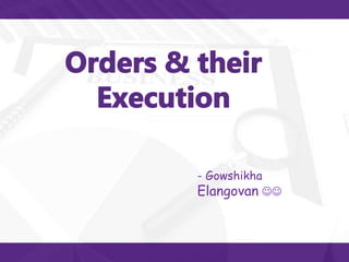 Orders & their execution | PPTX