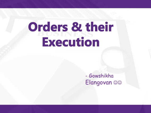 Orders & their execution | PPTX