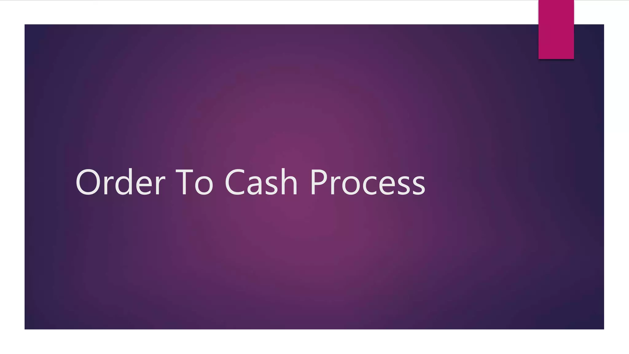 Order to cash process ppt | PPTX