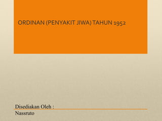 ORDINAN (PENYAKIT JIWA) TAHUN 1952 | PPT