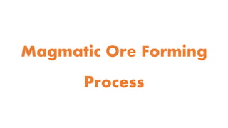 Ore forming process | PPTX