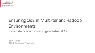 Ensuring QoS in Multi-tenant Hadoop Environments | PPT