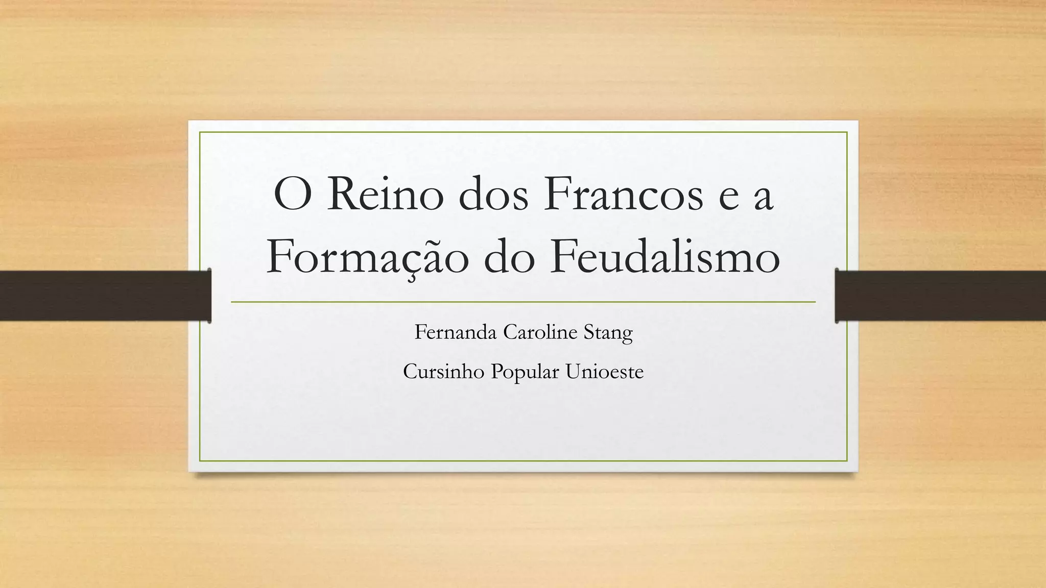 O reino dos francos e a formação do feudalismo | PPTX