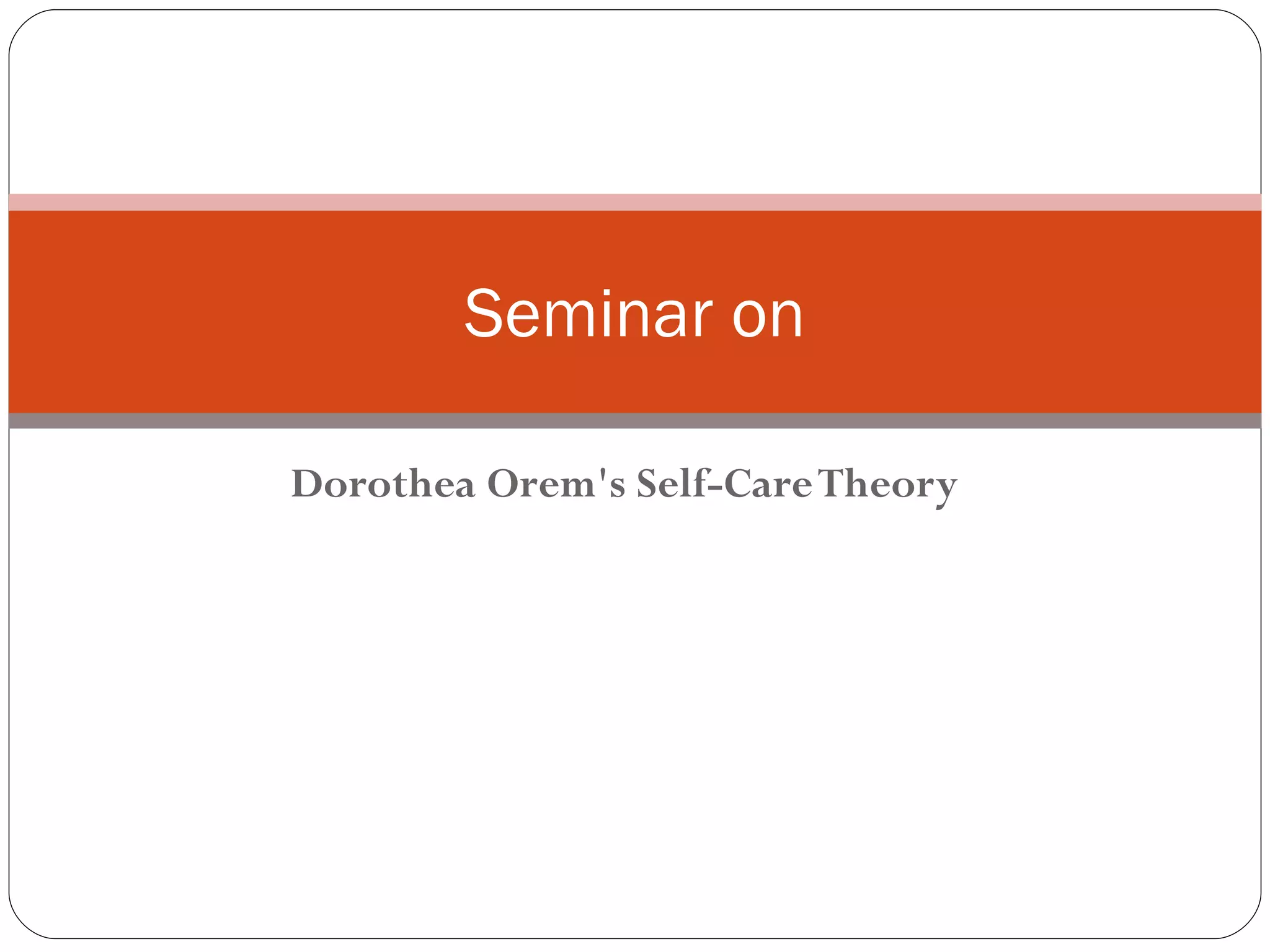 Orem's self care deficit theory | PPT
