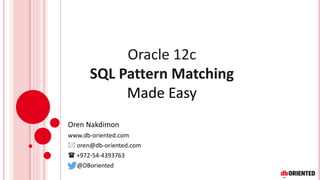 Oren nakdimon - Oracle 12c SQL Pattern Matching Made Easy | PDF