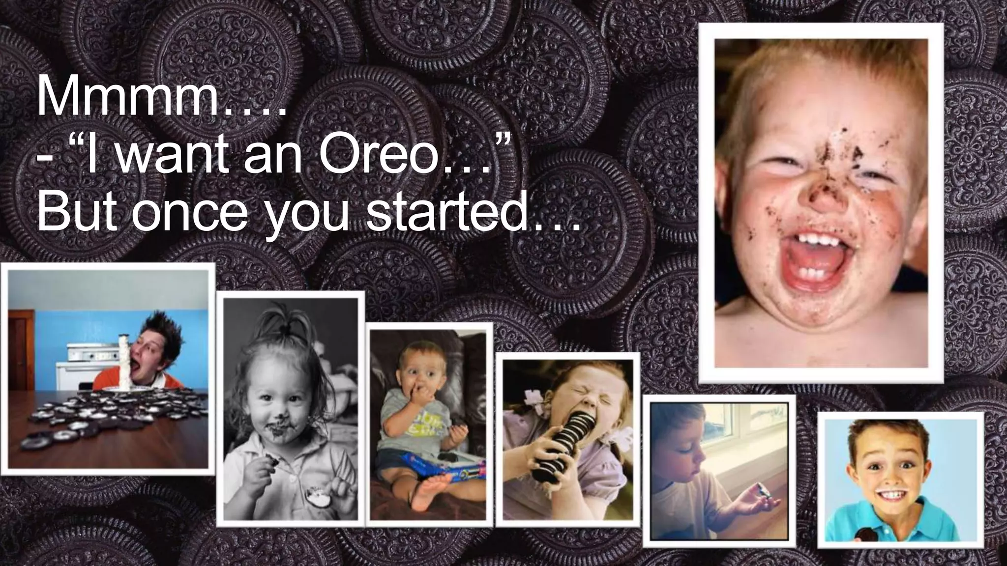 Oreos are addictive. | PPT