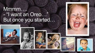 Oreos are addictive. | PPTX