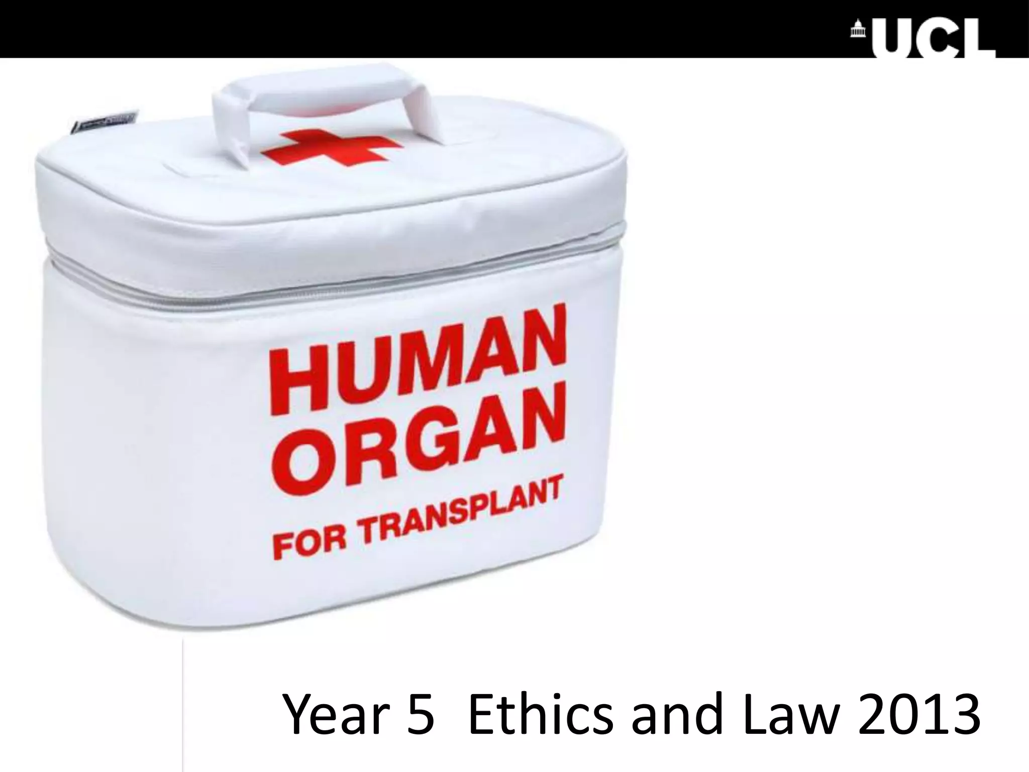 Organ donation ethics and law Y5 UCL Medical School 2013 | PPTX ...