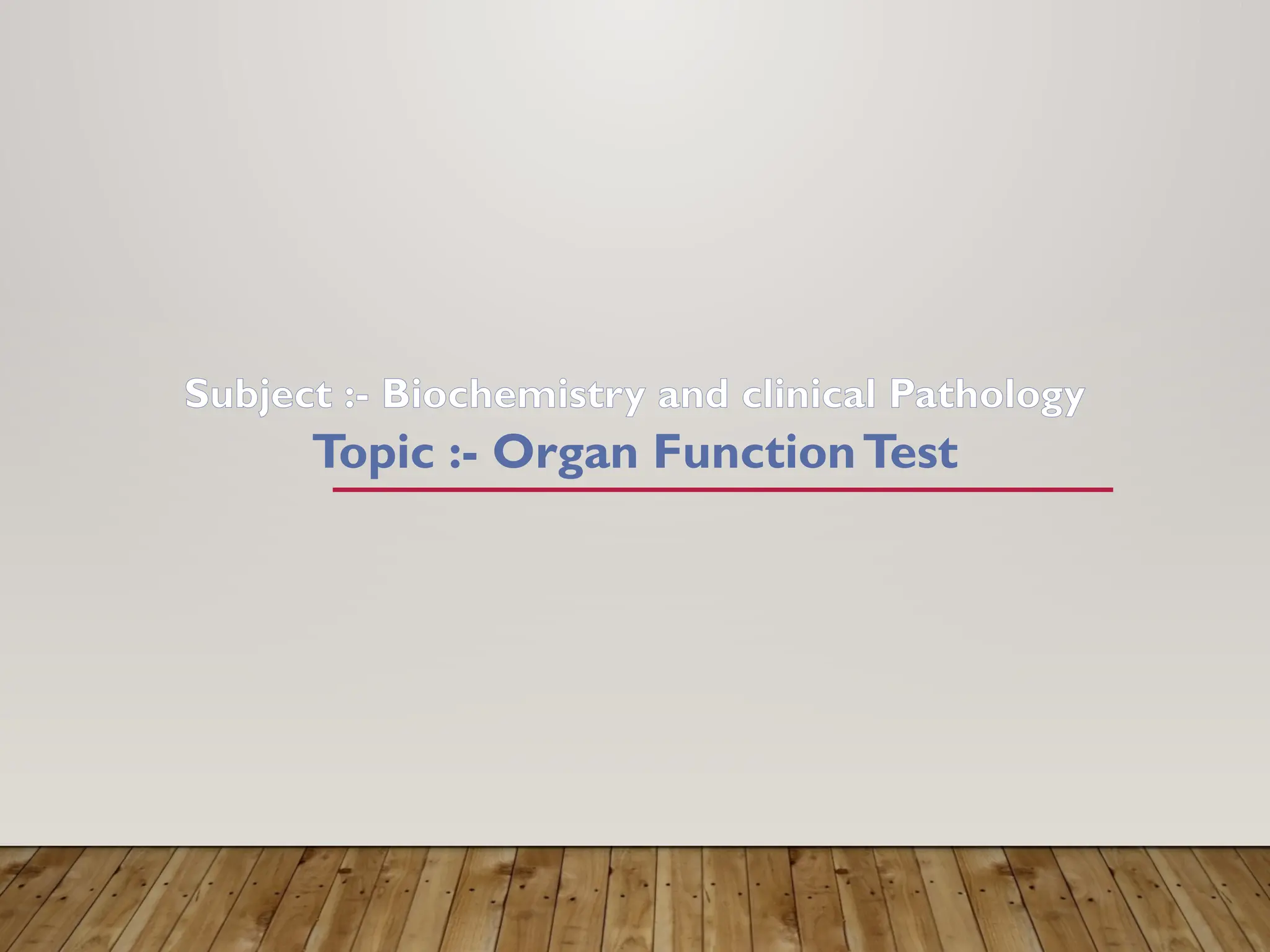 TOPIC-Organ_Function_Tests_Presentation.pptx