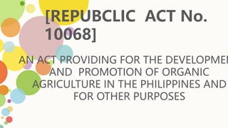 Organic-Agriculture-Act-2010-RA-No.10068.pptx