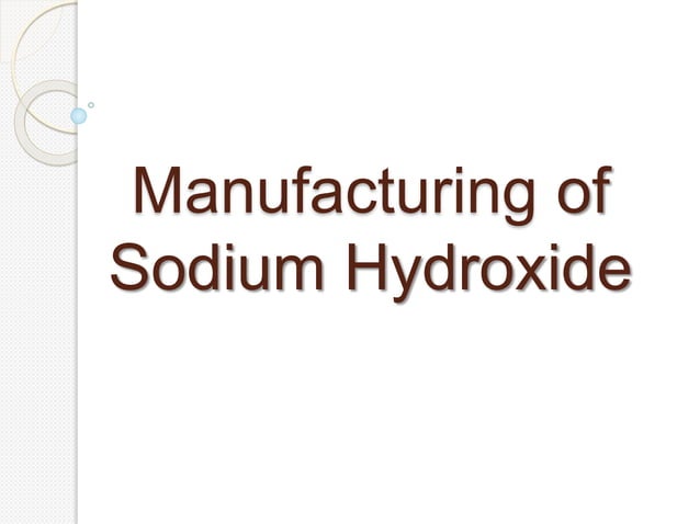 Manufacturing of Sodium Hydroxide | PPTX | Chemistry | Science