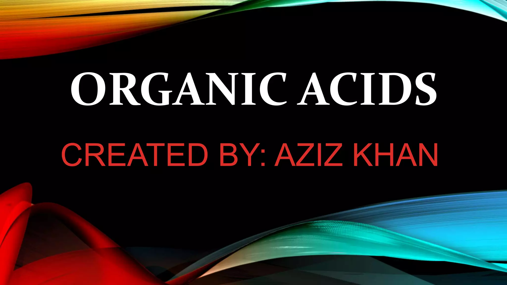 Organic acids | PPTX