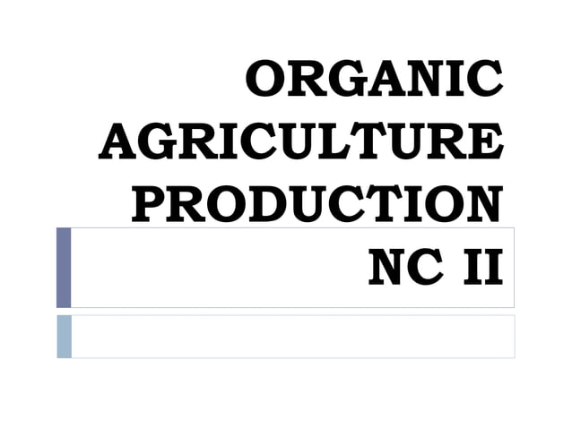 ORGANIC AGRICULTURE PRODUCTION NC II.pptx