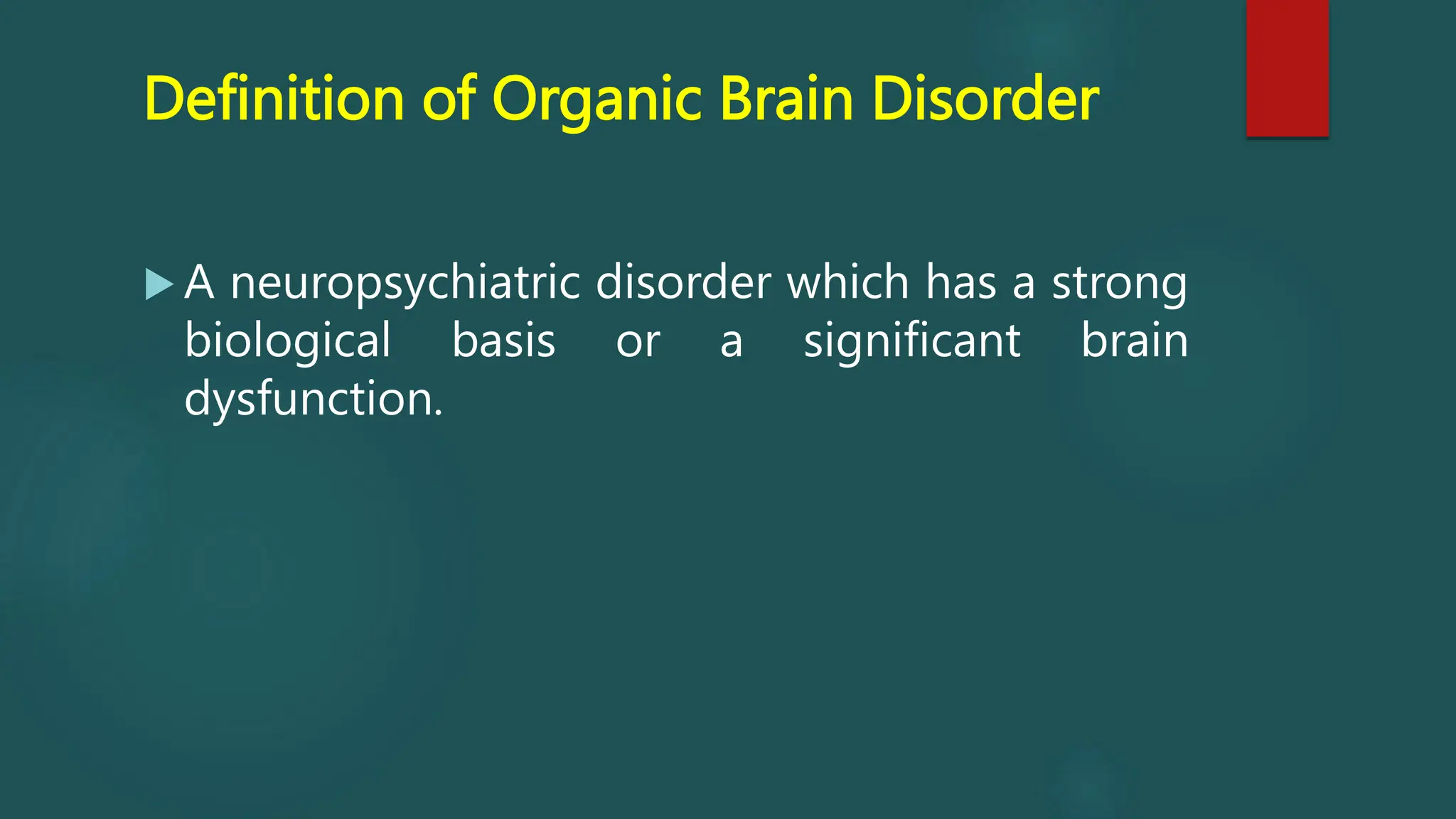 Organic Brain Disorders and their treatment. | PPTX
