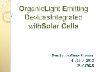 Organic Light Emitting Devices integrated with Solar Cells | PPTX