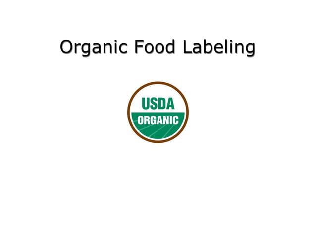 Organic food labeling | PPT | Agriculture | Industries