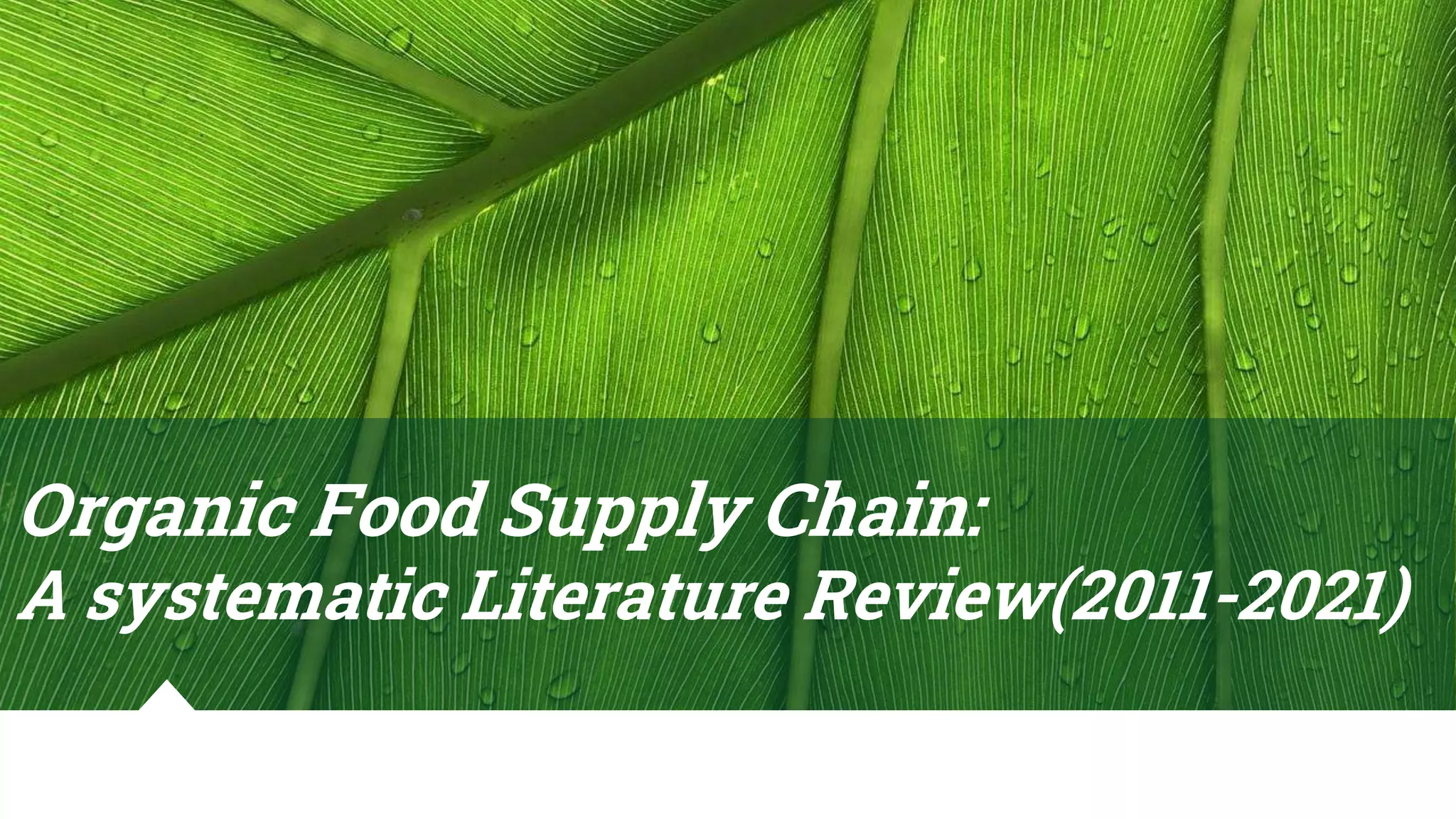 Organic Food Supply Chain A systematic Literature Review(2011-2021).pptx