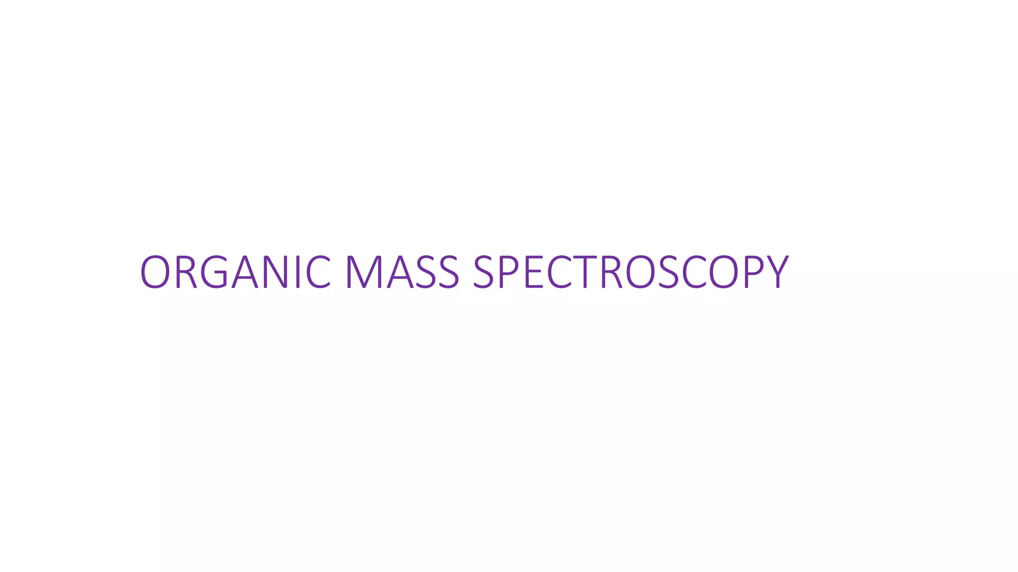 Organic Mass Spectroscopy Ppt