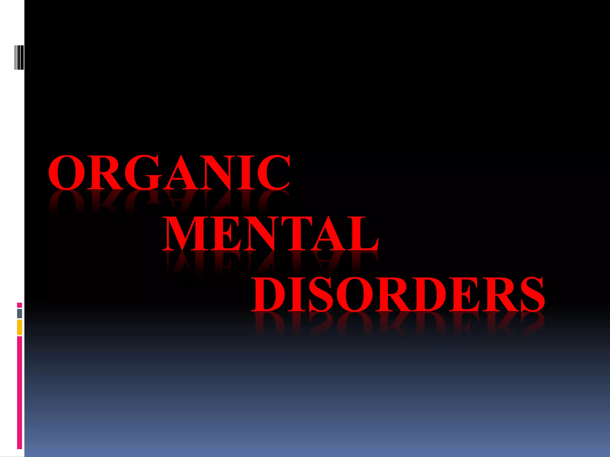 Organic mental disorders (Rama University) | PPTX