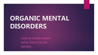Organic psychiatric disorders | PPTX