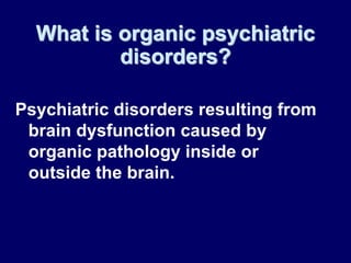 OrganicPsychiatricDisorders.ppt