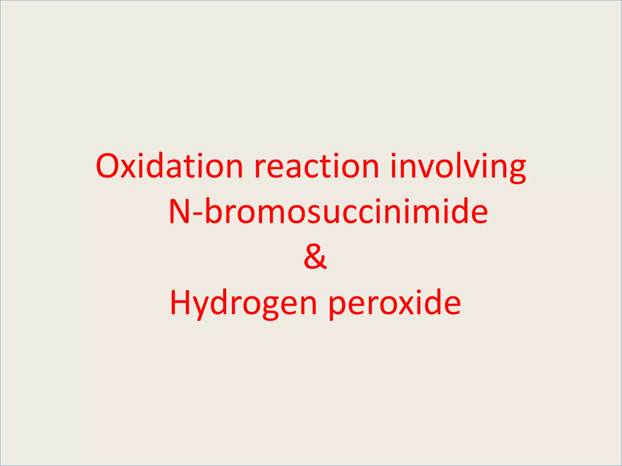 oxidation reaction mechanism by reagent n-bromosuccinimide,hydrogen ...
