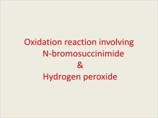 oxidation reaction mechanism by reagent n-bromosuccinimide,hydrogen ...