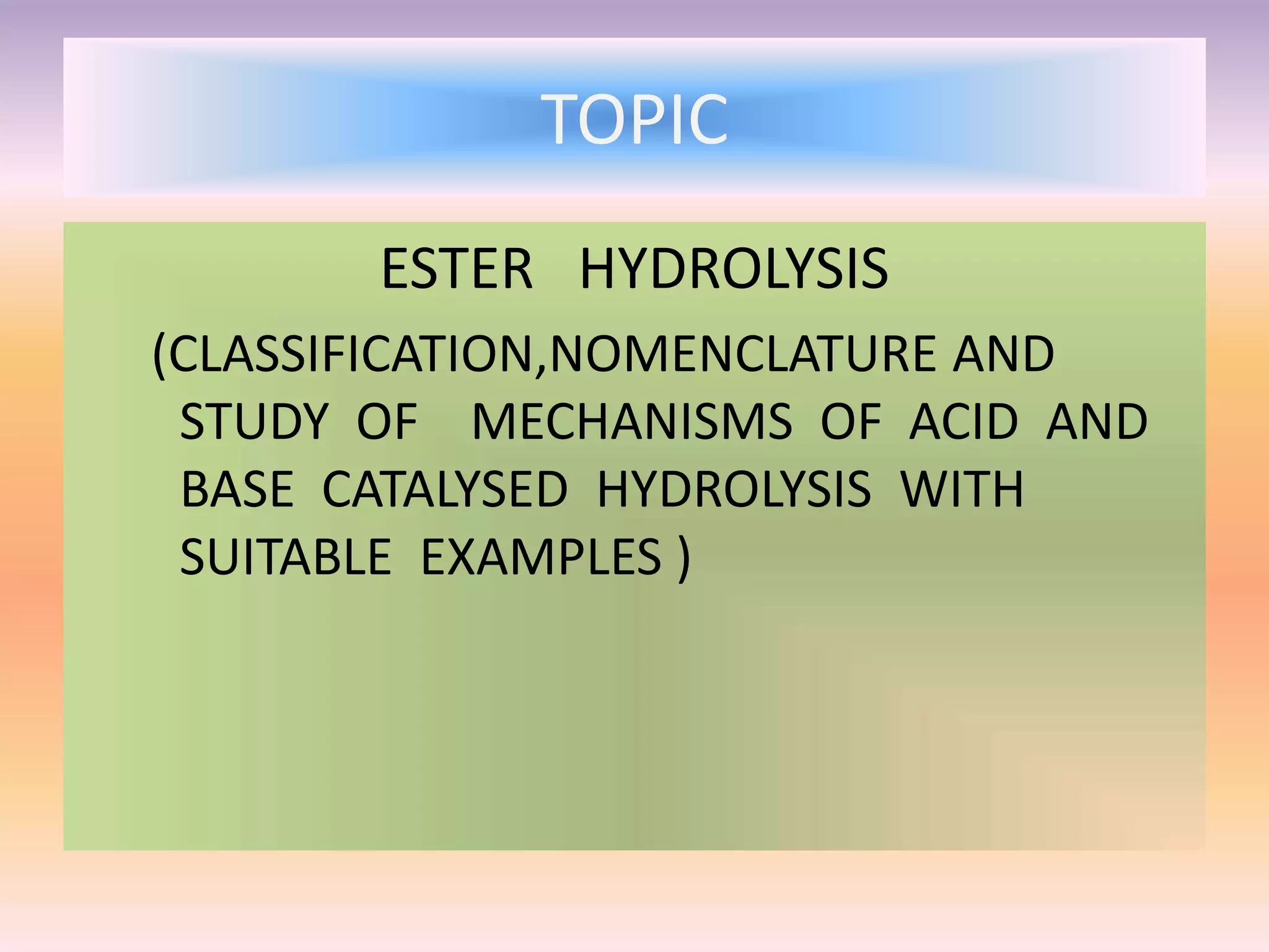 (ester hydrolysis) | PPTX