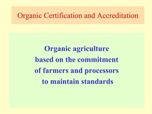 Organic standards and certification.pptx | Agriculture | Industries