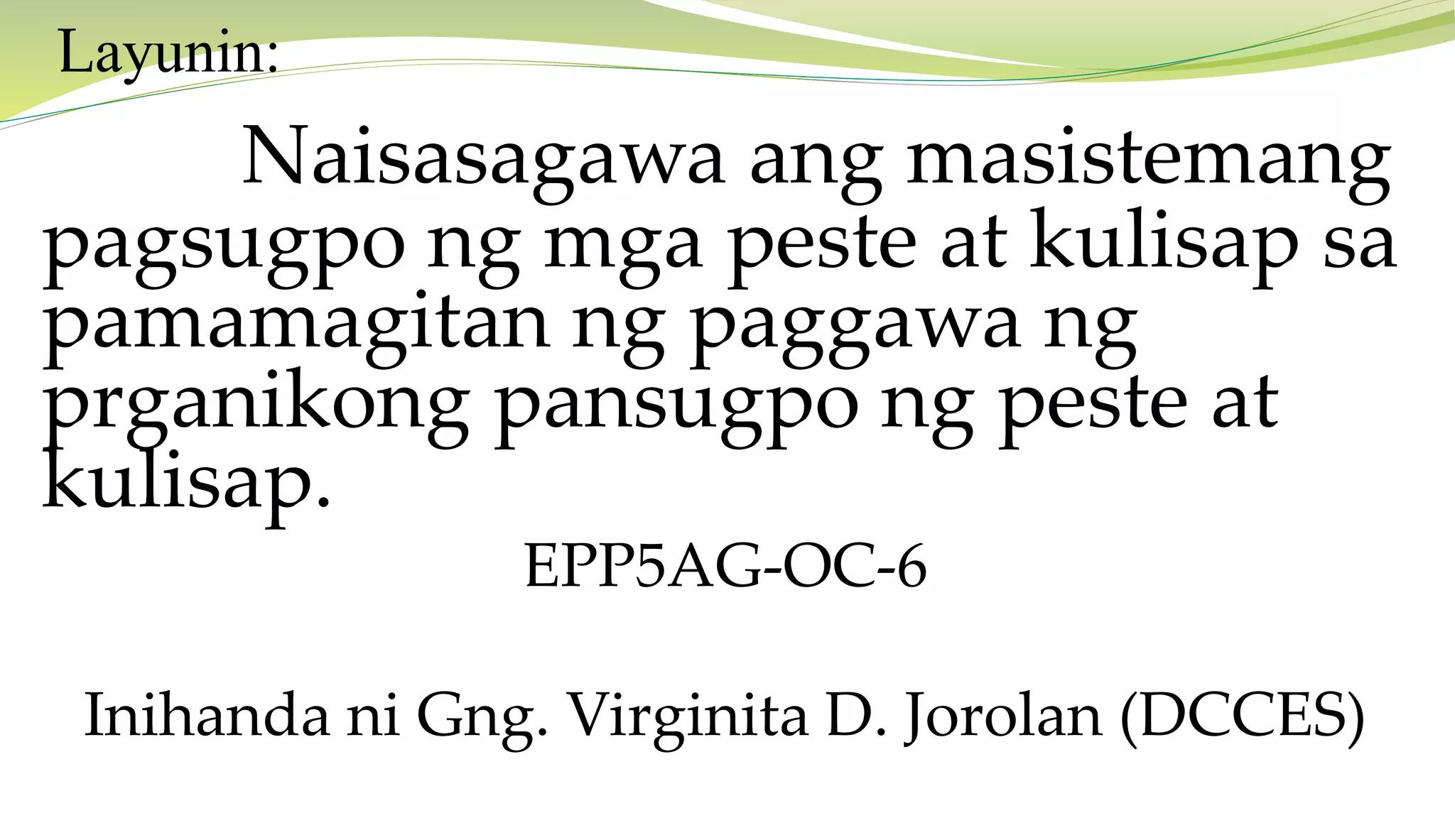 EPP 5- AGRI - Organikong pagsugpo ng peste at kulisap ppt | PPTX