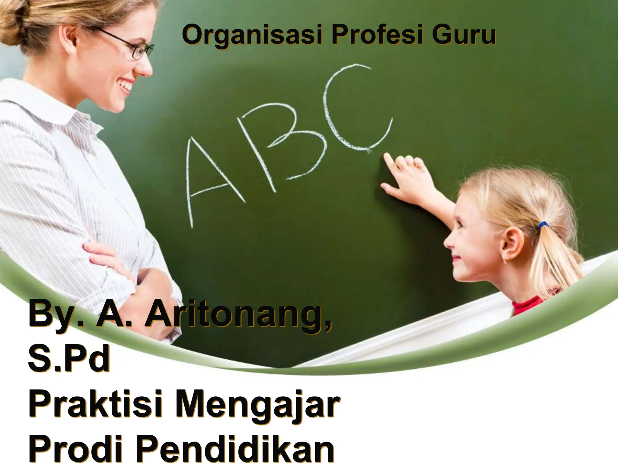 Organisasi Profesi Guru (Praktisi Mengajar).pptx