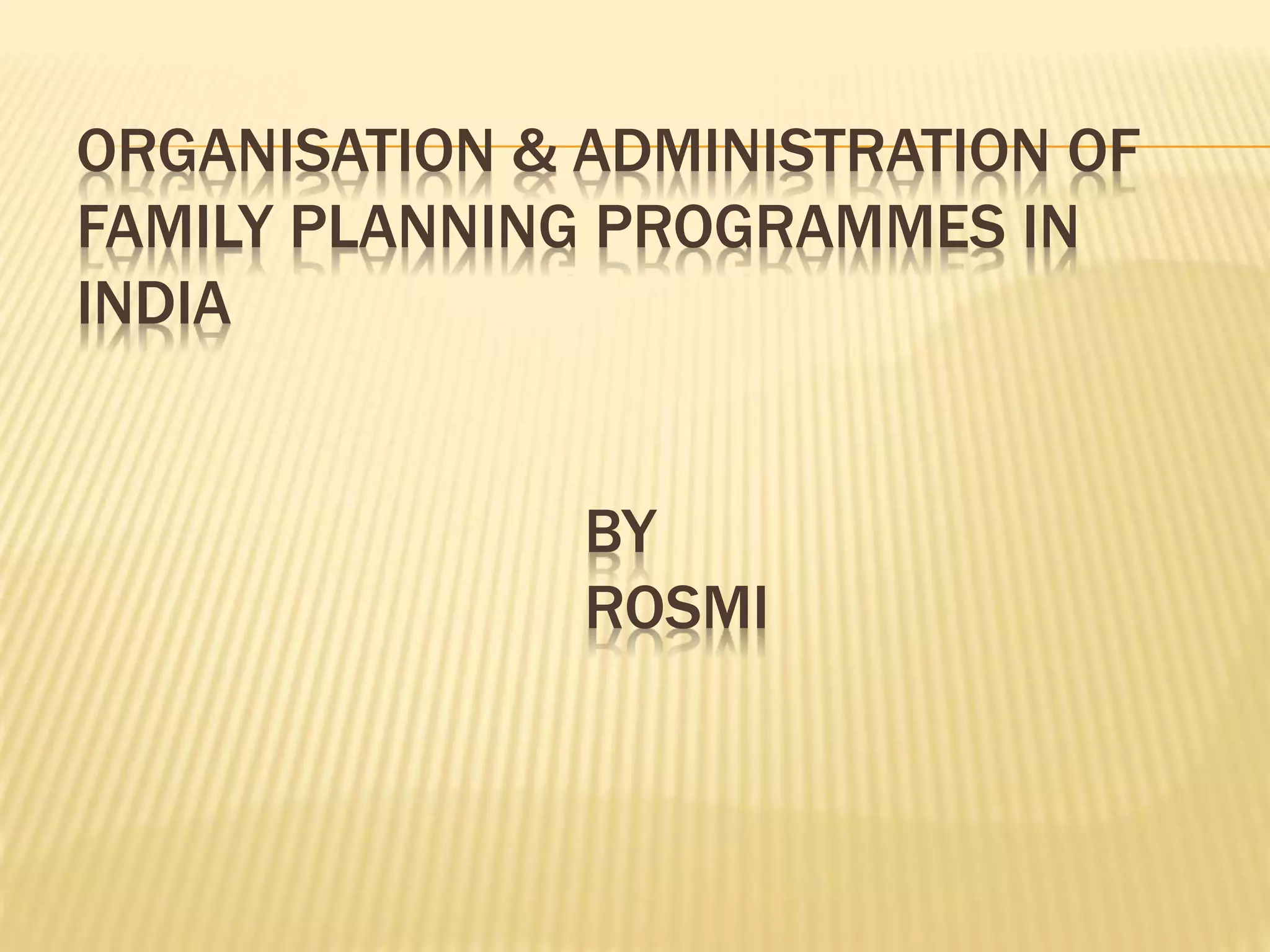 Organisation & administration of family welfare programmes in india | PPTX