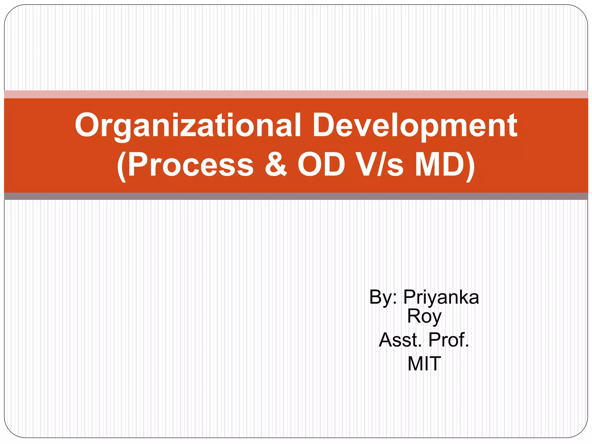 Organisational development (process & od vs md) | PPT