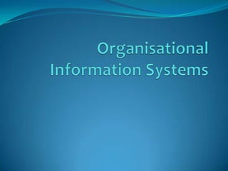 Organisational information systems | PPTX