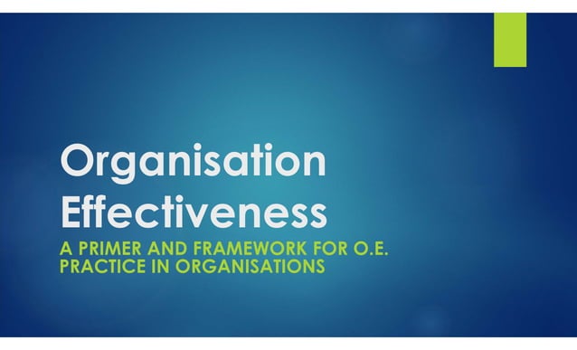 Organisation effectiveness primer and framework for practice | PPT