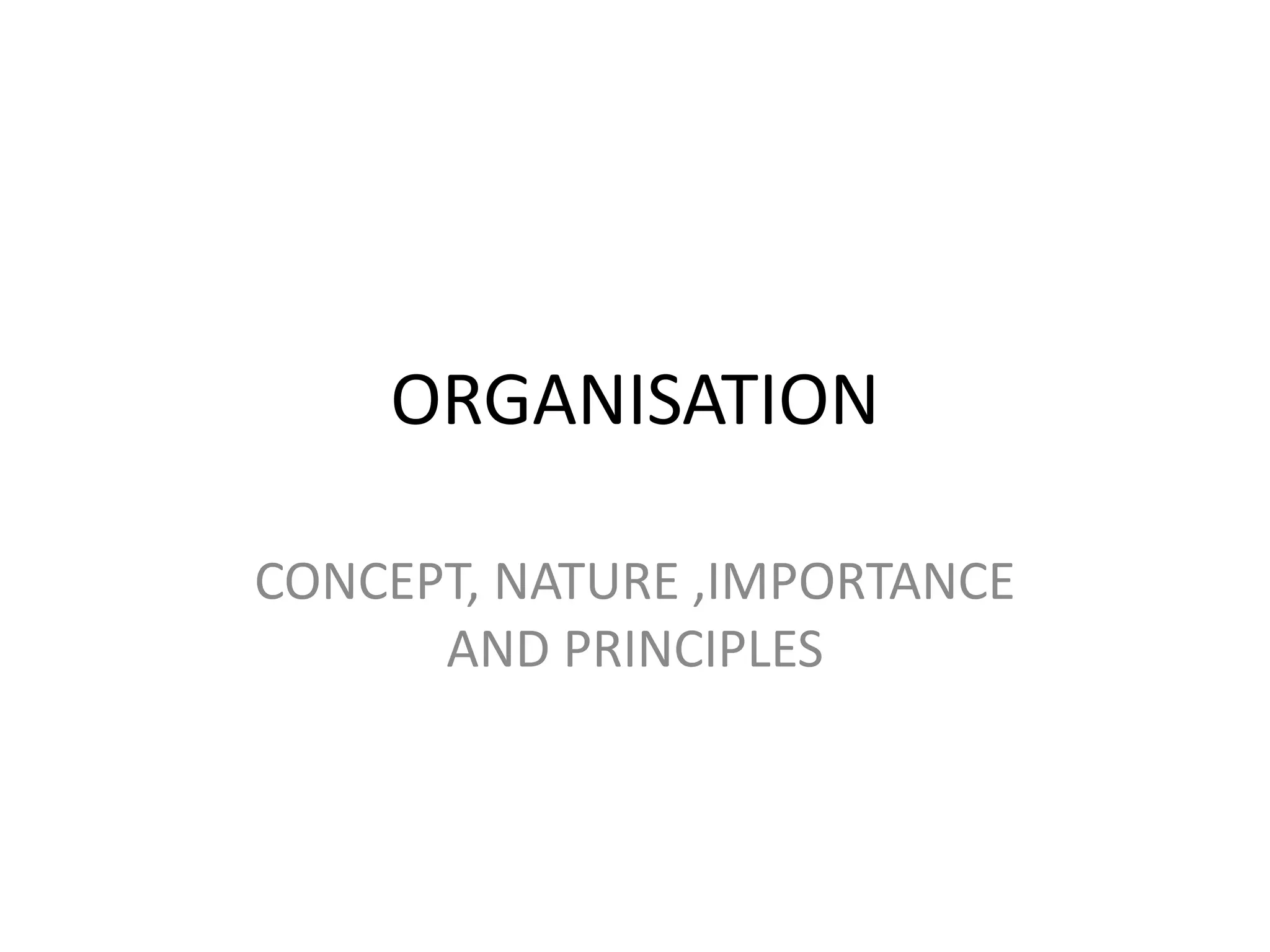 ORGANISATION, principles, struture and its importance | PPT