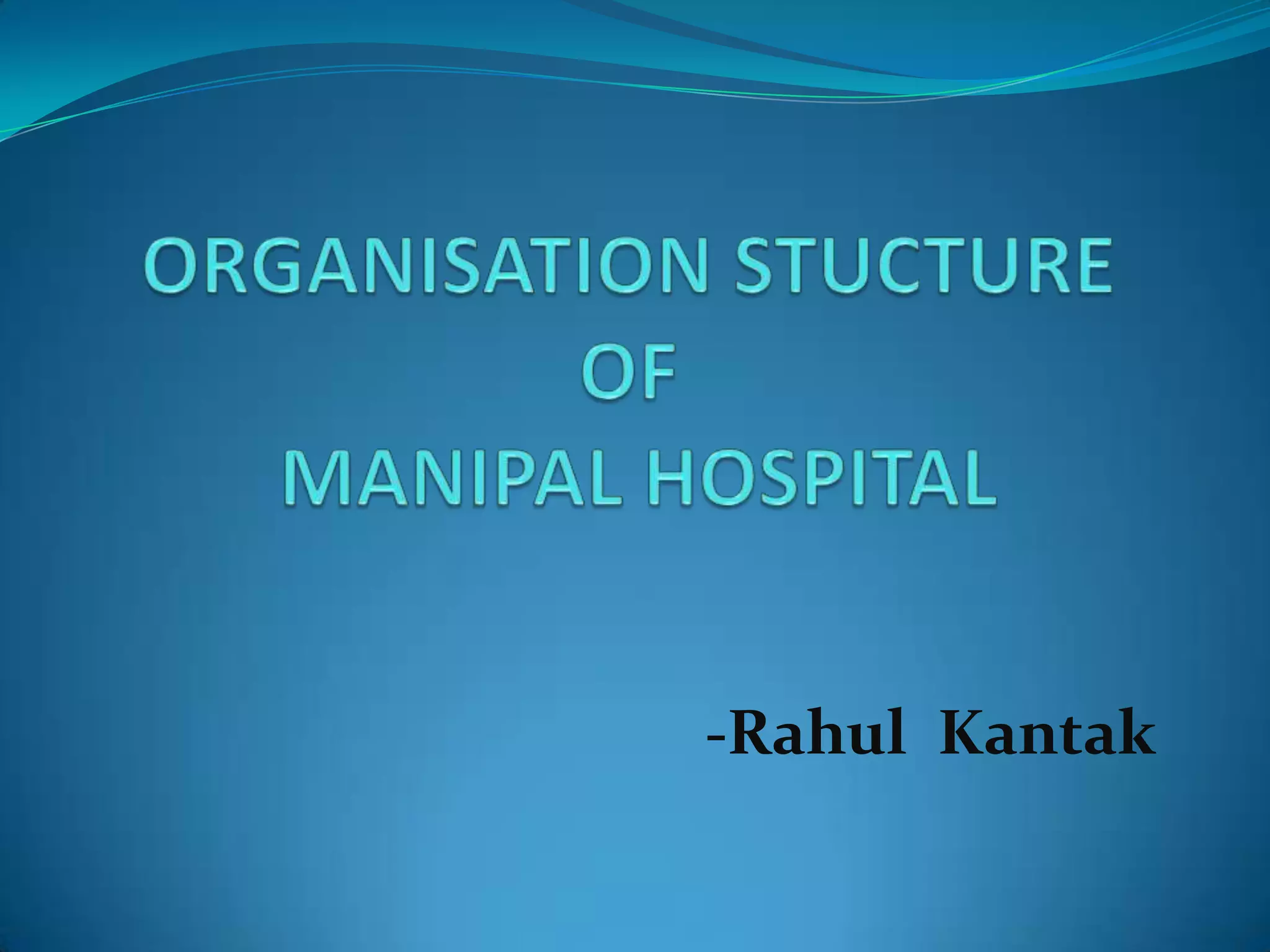 Organisation Structure Of Manipal Hospital | PPTX