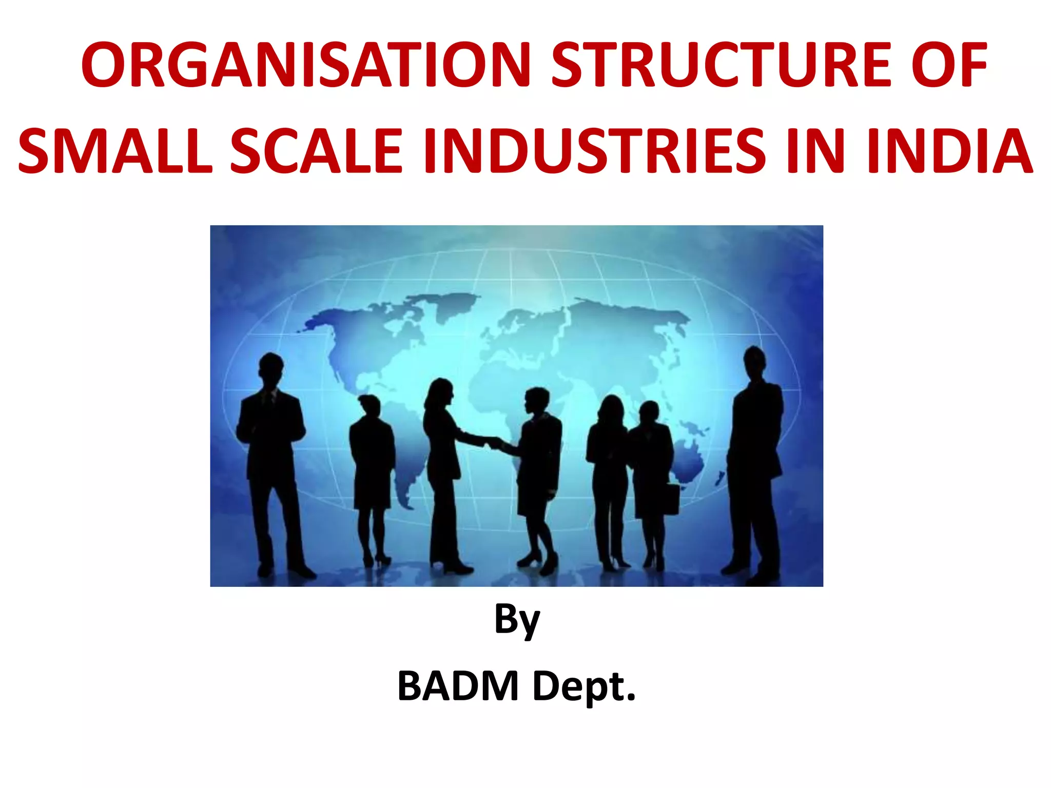 Organisation structure of small scale industries in india | PPTX