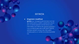 Organisme modificate genetic | PPTX