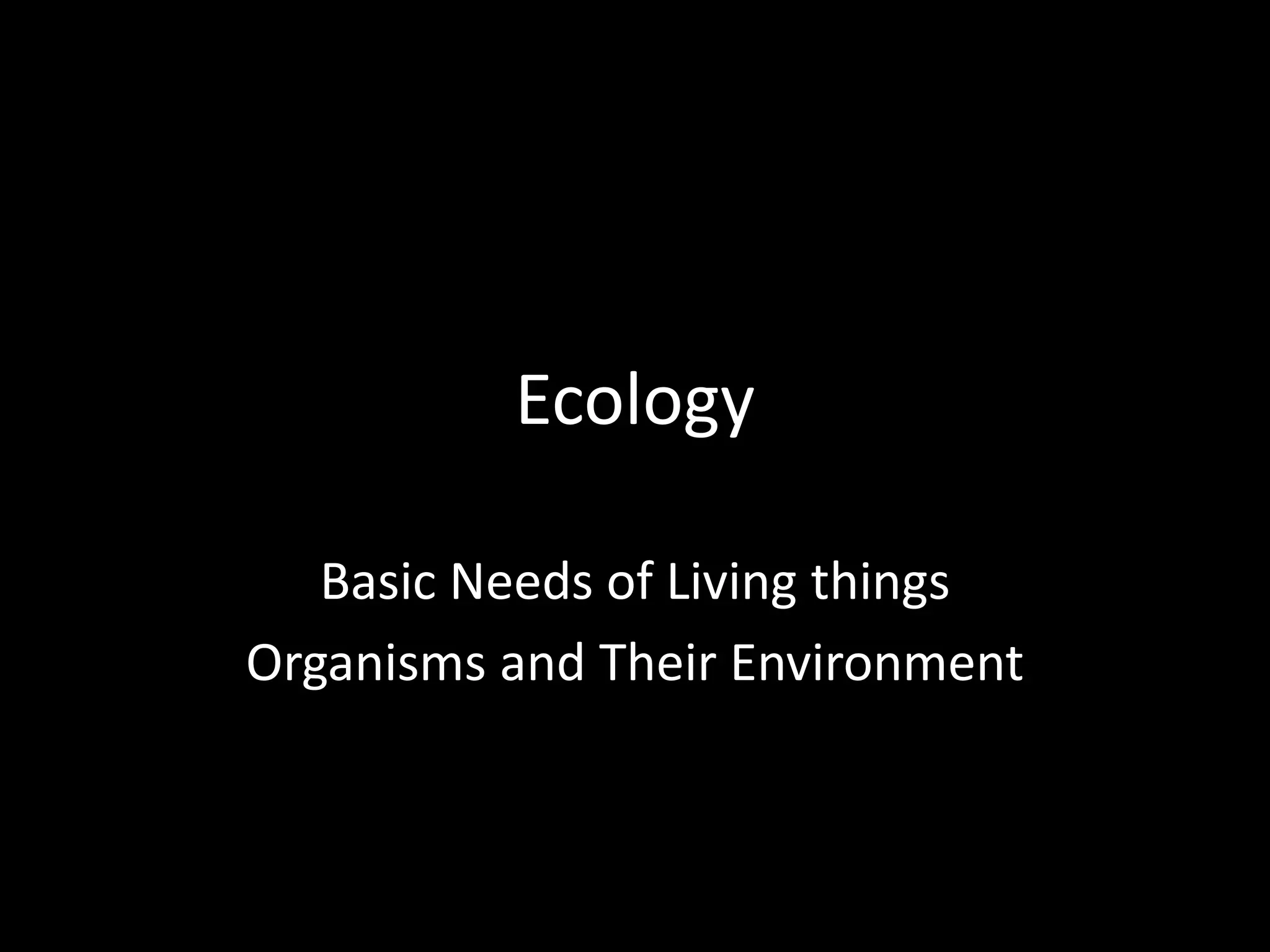 Ecology Basics - Organisms and Their Environment | PPT