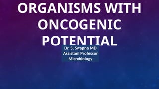 Organisms with Oncogenic Potential - etiology and diagnosis | PPTX