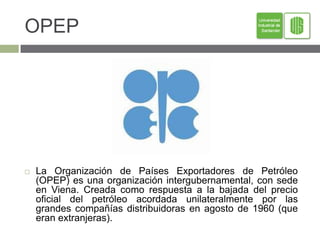 Organización de países exportadores de petróleo | PPTX