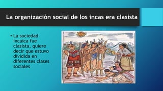 ORGANIZACIÓN SOCIAL INCA EN EL TAHUANTINSUYO.pptx