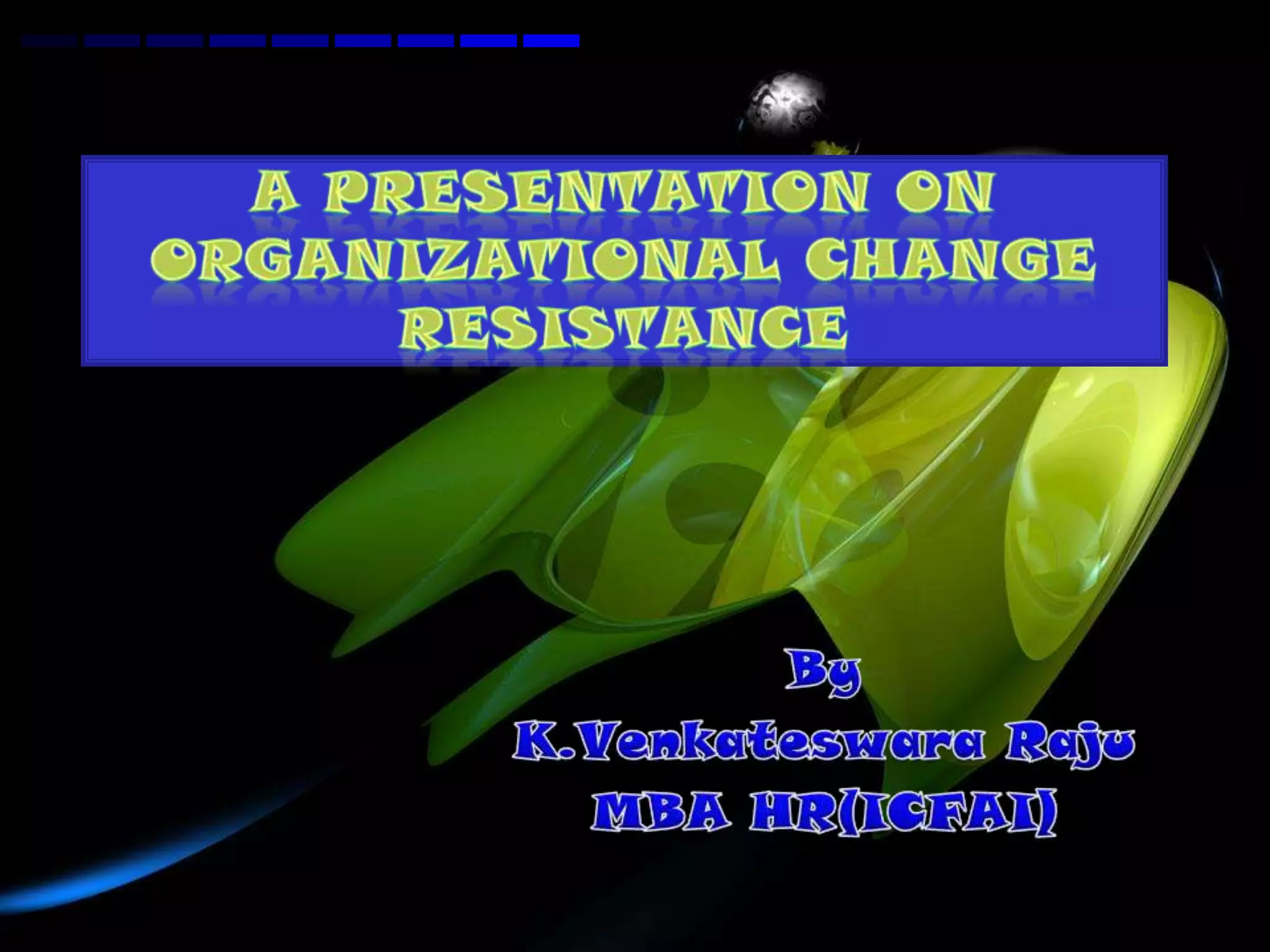 Organizational Change resistance | PPSX