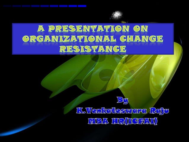 Organizational Change resistance | PPT