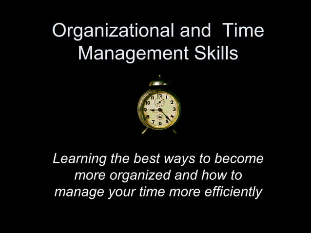 Organizational and Time Management Skills | PPT