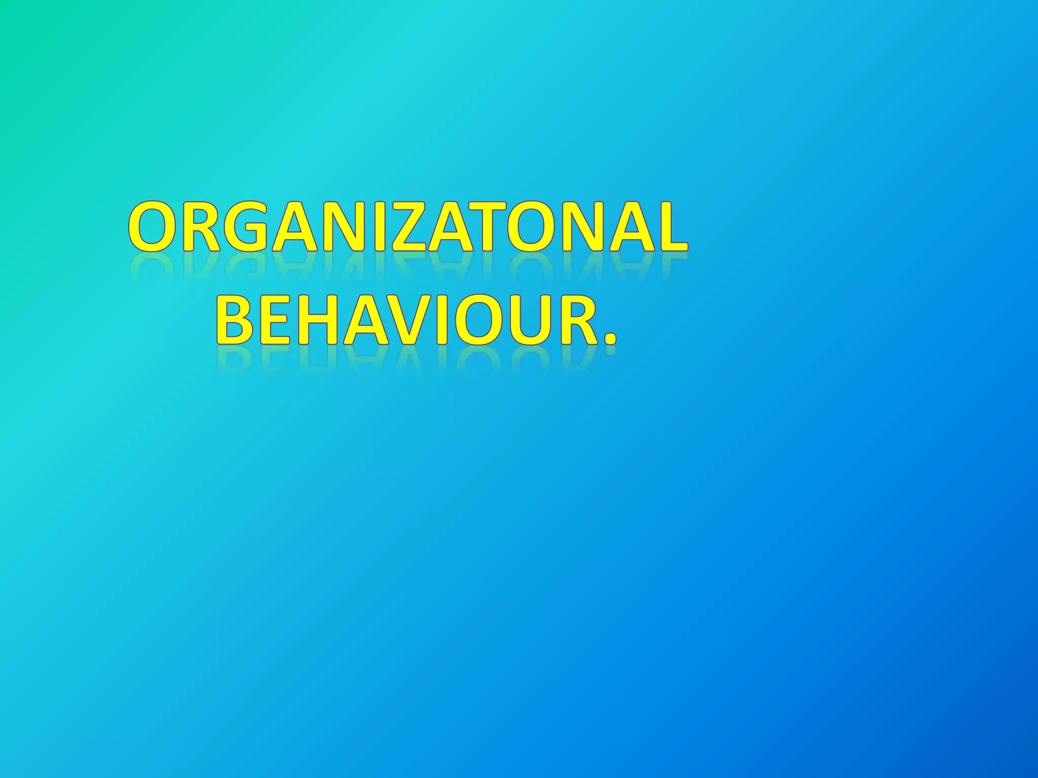 Organizational Behaviour Chapter One | PPT