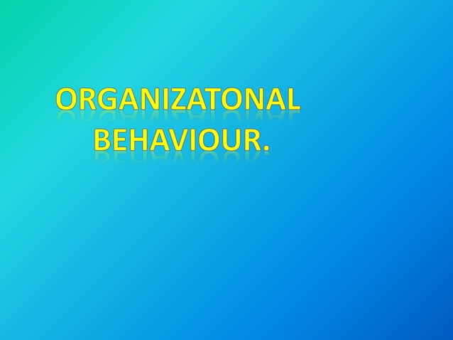 Organizational Behaviour Chapter One | PPT