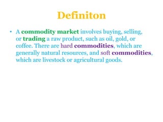 Commodity market power point presentation | PPTX