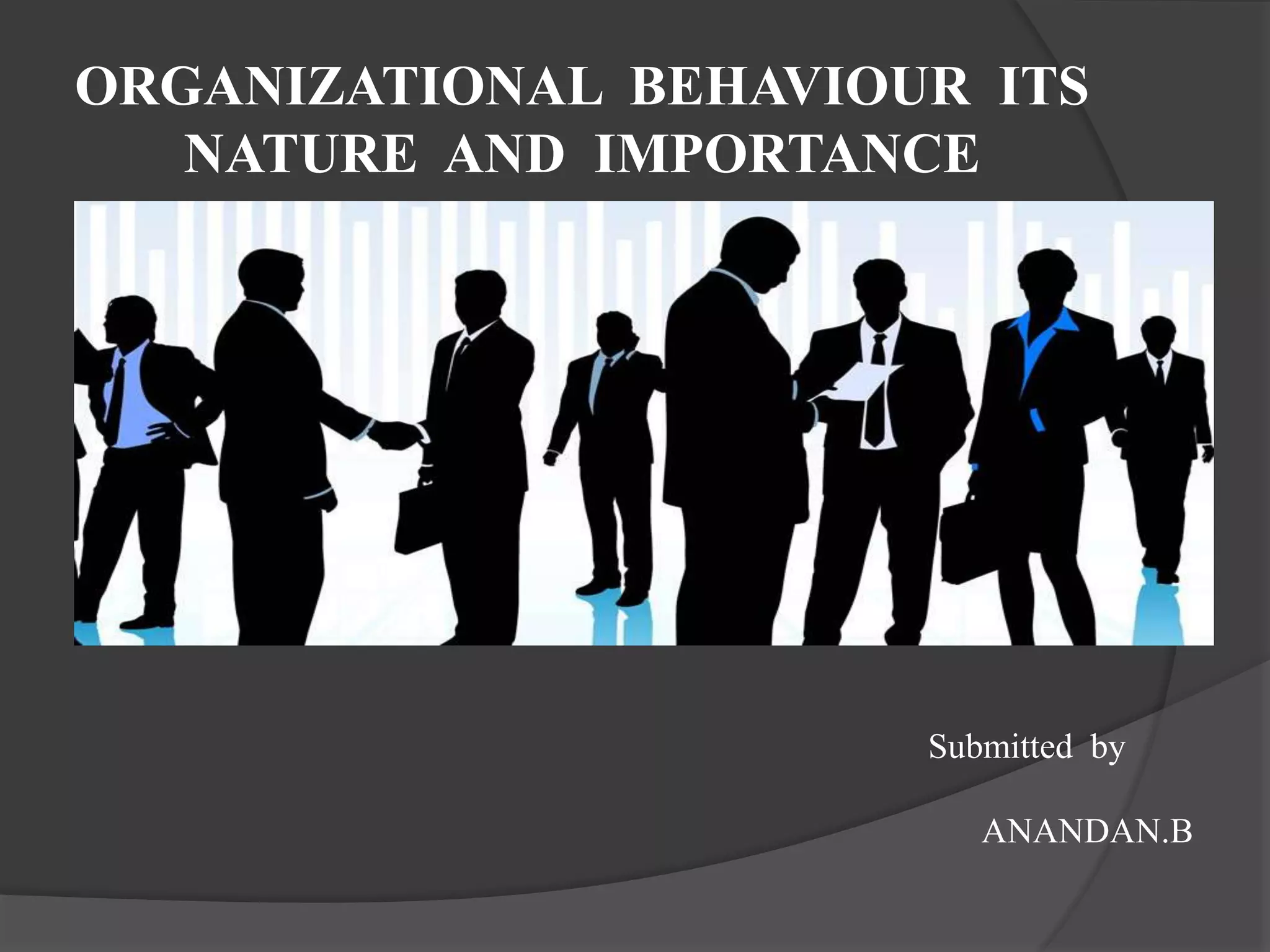 Organizational behavior its nature and importance | PPTX
